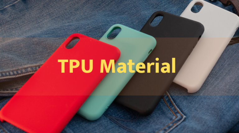 What is TPU Material | The Definitive Guide