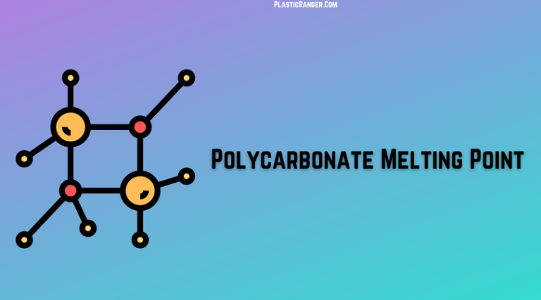 Polycarbonate Melting Point | The Ultimate Guide – PlasticRanger