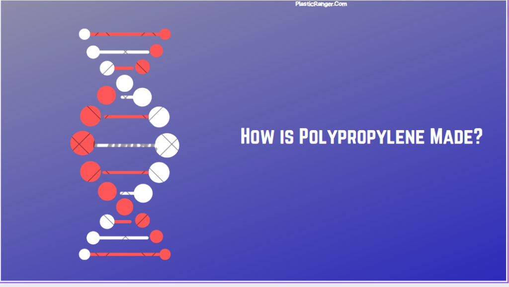 How is Polypropylene Made? | The Finest Guide – PlasticRanger