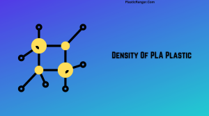 Density OF PLA Plastic | The Definitive Guide – PlasticRanger