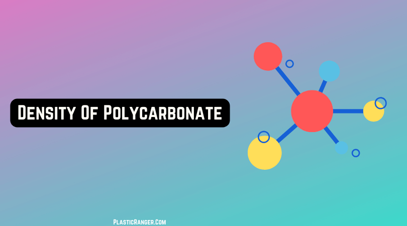 Density Of Polycarbonate | The Ultimate Guide – PlasticRanger