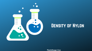 Density of Nylon | The Definitive Guide – PlasticRanger