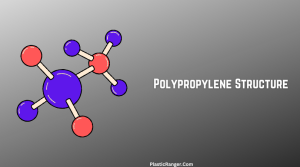 Polypropylene Structure | A Complete Explanation – PlasticRanger