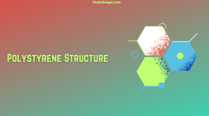 Polystyrene Structure | A Comprehensive Overview – PlasticRanger