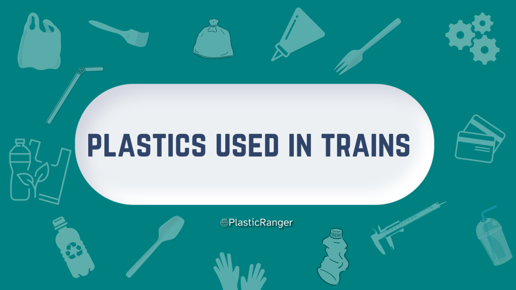 Plastics Used in Trains – PlasticRanger