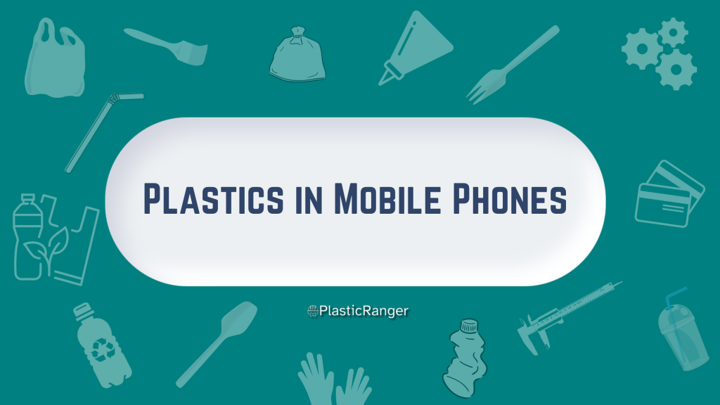 Plastics Used in Mobile Phones – PlasticRanger
