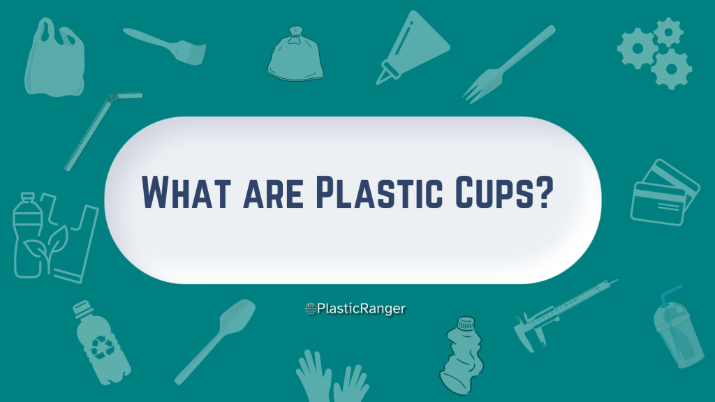 What are Plastic Cups? – PlasticRanger