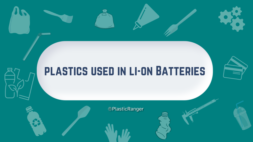 Plastics Used in LI-ON Batteries – PlasticRanger
