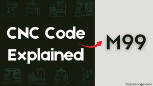 M99 CNC Code: Beginner’s Guide to Subprogram Return in CNC – PlasticRanger