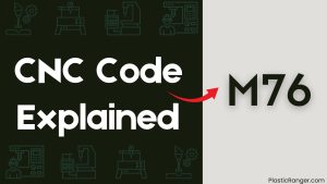 M76 CNC Code: Beginner’s Guide to User-Defined M Functions – PlasticRanger