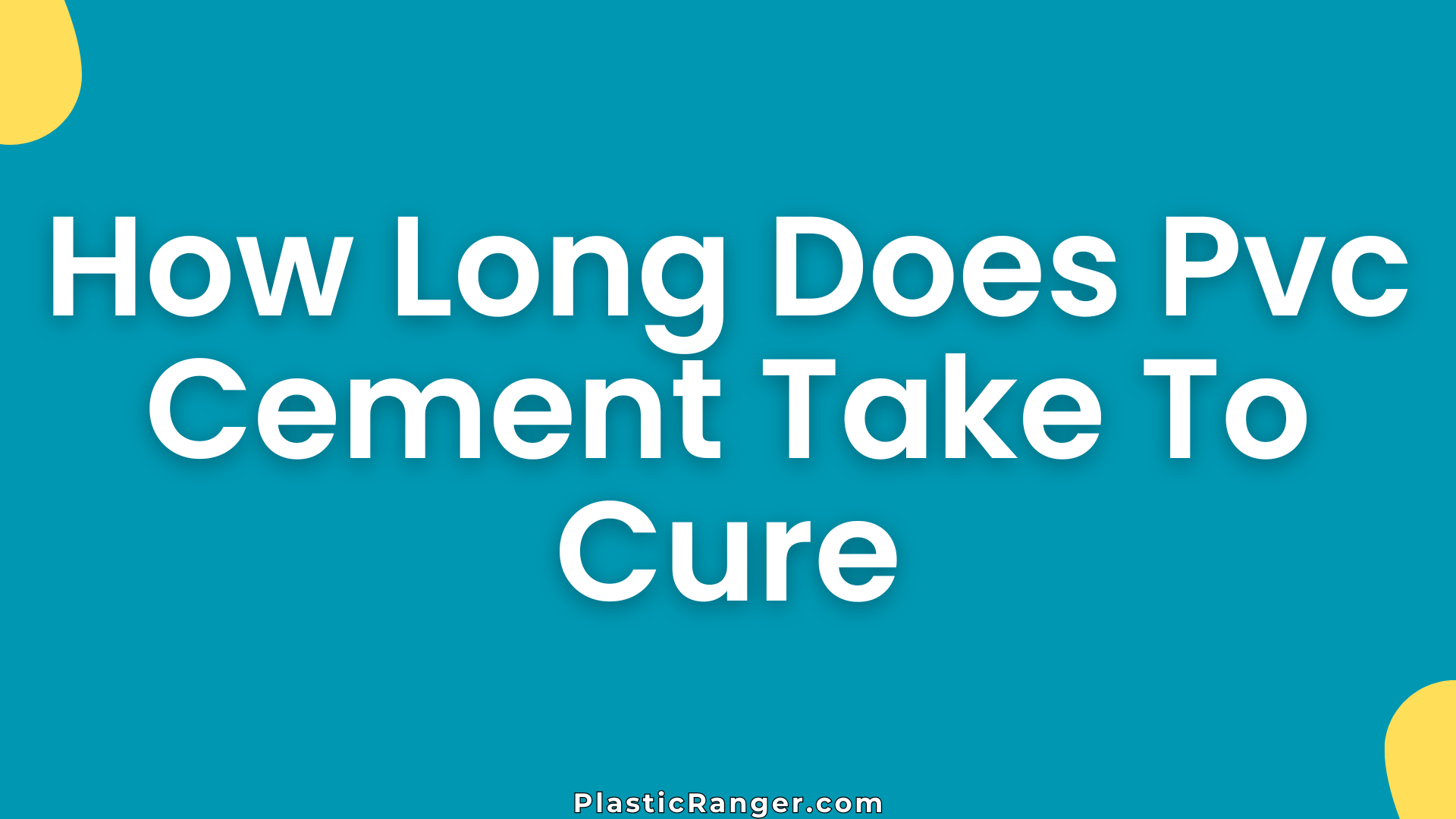 How Long Does PVC Cement Take to Cure: The Real-World Guide for ...