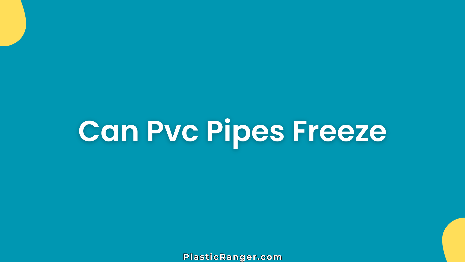 Can PVC Pipes Freeze: Cold-Weather Safety Guide – PlasticRanger