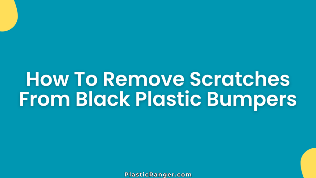 How To Remove Scratches From Black Plastic Bumpers: Easy DIY Guide ...