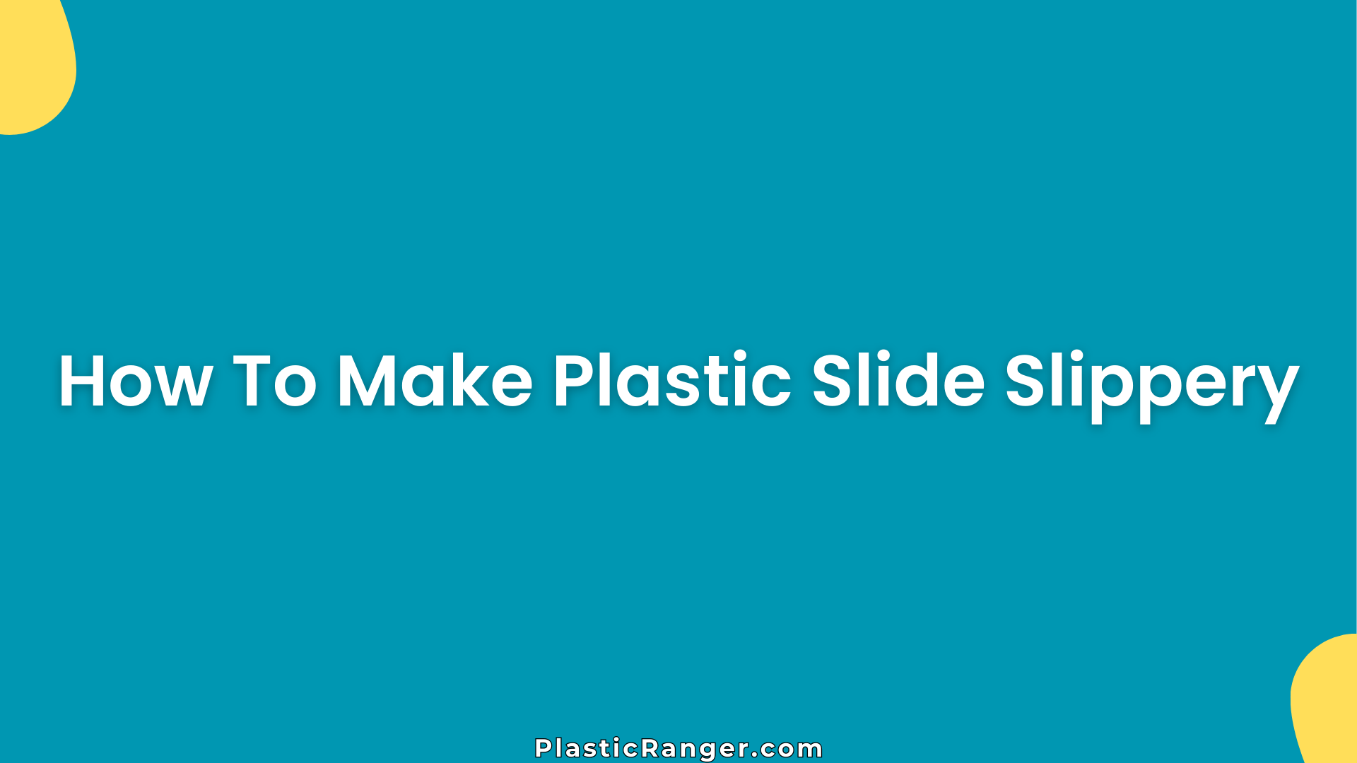 How To Make Plastic Slide Slippery – PlasticRanger