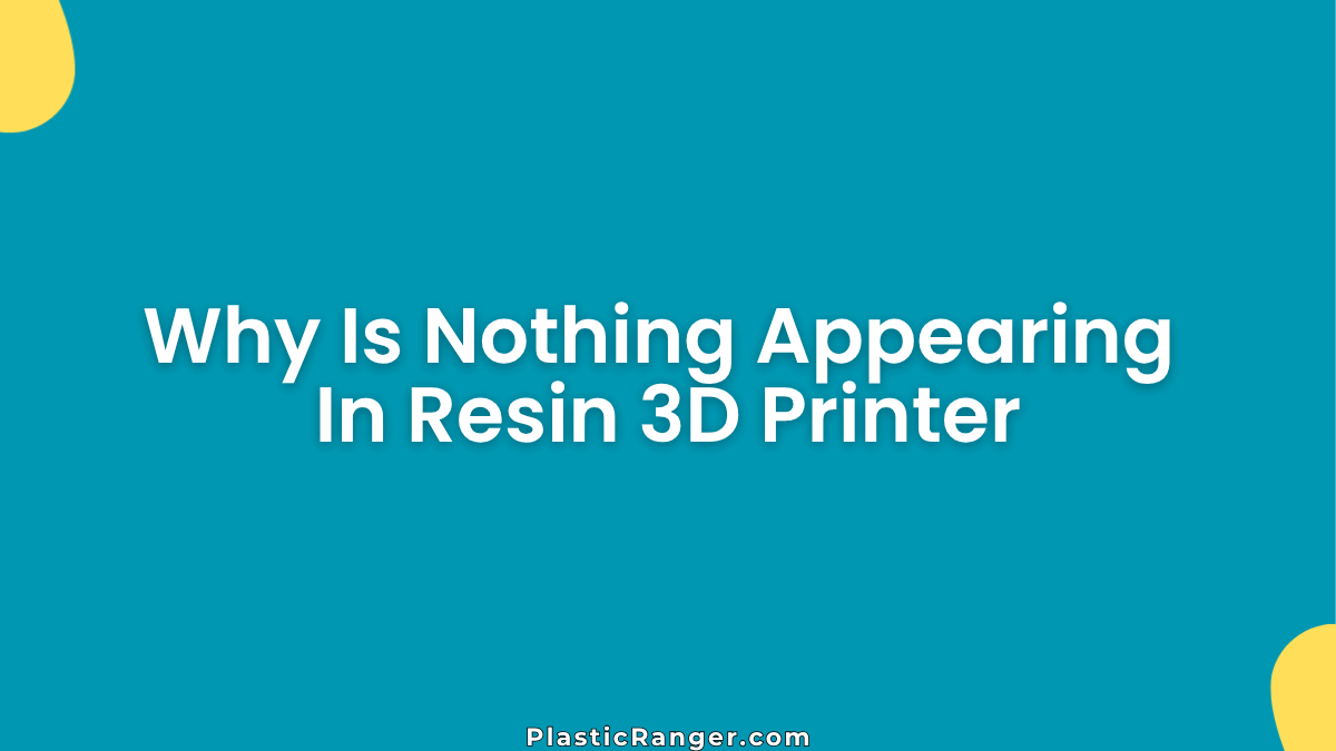 Why Is Nothing Appearing In Resin 3D Printer? Troubleshooting Guide ...